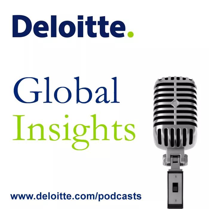 Podcasts | Deloitte global insights | Audio news series exploring ...